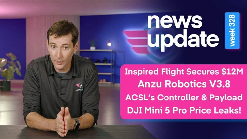 $12M For Inspired Flight, Anzu V3.8, ACSL's Controller & Payload, Mini 5 Pro Price Leaks